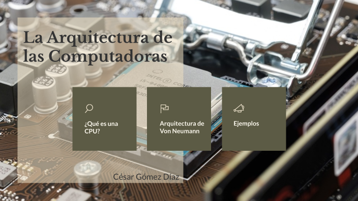 La Arquitectura de las Computadoras by César Gómez Díaz on Prezi