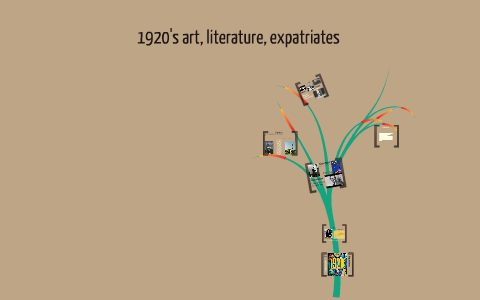 The 1920s literature,art,expatriates by Andrew lindsey on Prezi