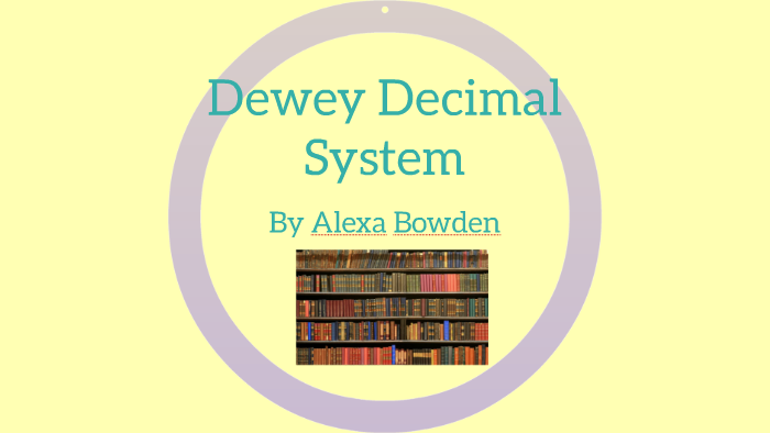 Dewey Decimal System by Alexa Bowden on Prezi