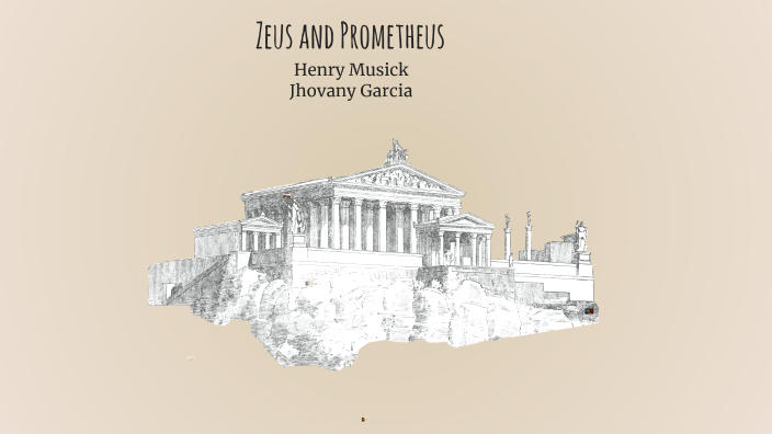 Zeus and Prometheus by Henry Musick on Prezi