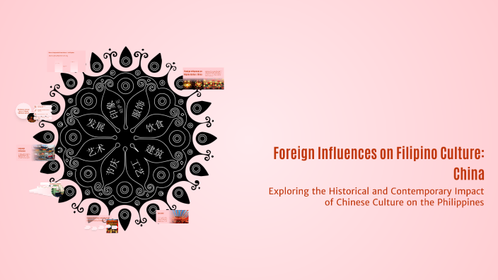 Foreign Influences on Filipino Culture: China by Chin Ngot on Prezi