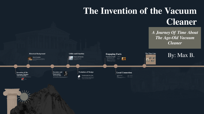 The Invention of the Vacuum Cleaner by Maxim Bortniychuk on Prezi