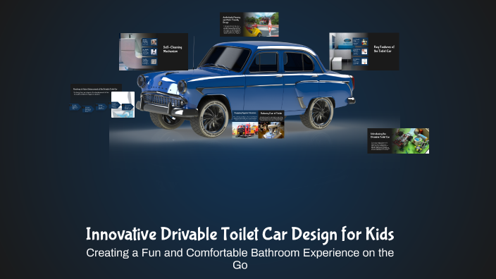 Innovative Drivable Toilet Car Design for Kids by hunter tansey on Prezi