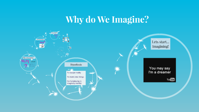 Why do We Imagine? by Secret Agent on Prezi