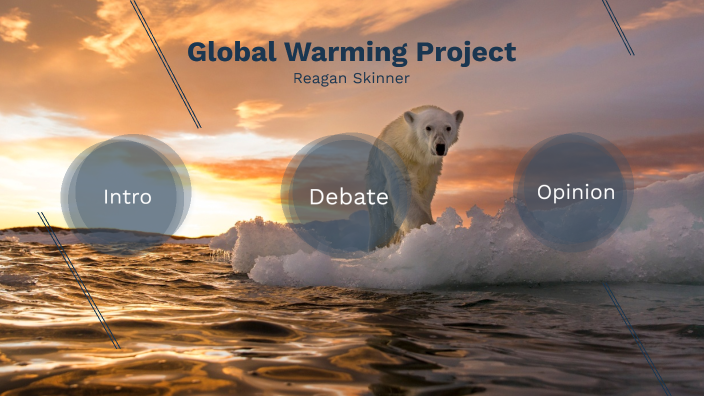 Global Warming Project by Reagan Skinner on Prezi