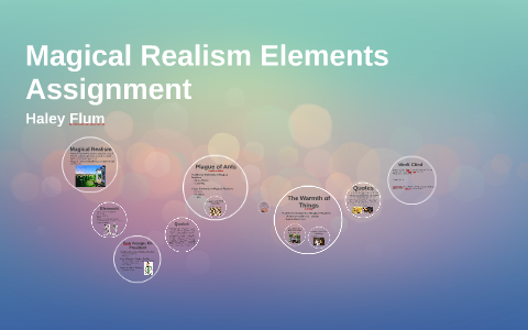 Magical Realism Elements Assignment by haley flum on Prezi