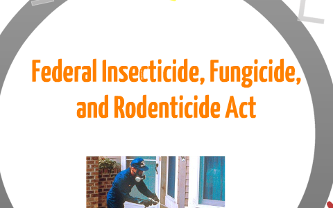 Federal Insecticide, Fungicide, and Rodenticide Act by Keosha Roscoe on ...