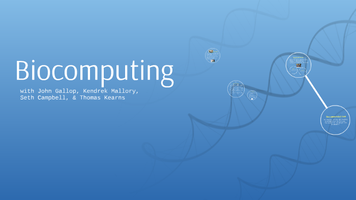 Biocomputing by Thomas Kearns on Prezi