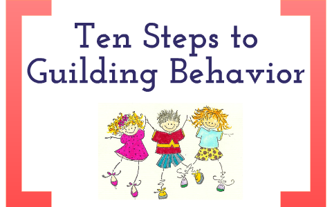 Ten Steps to Guiding Behavior by Jessica Blake on Prezi
