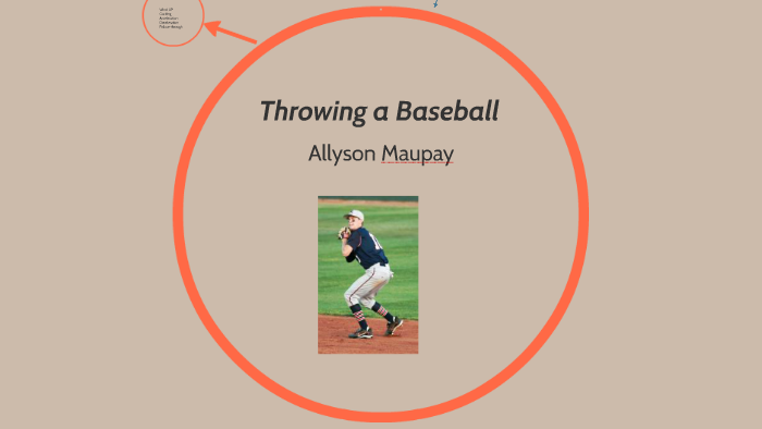 Throwing A Baseball by allyson maupay on Prezi
