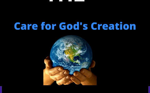 Care for God's Creation by E Ray on Prezi