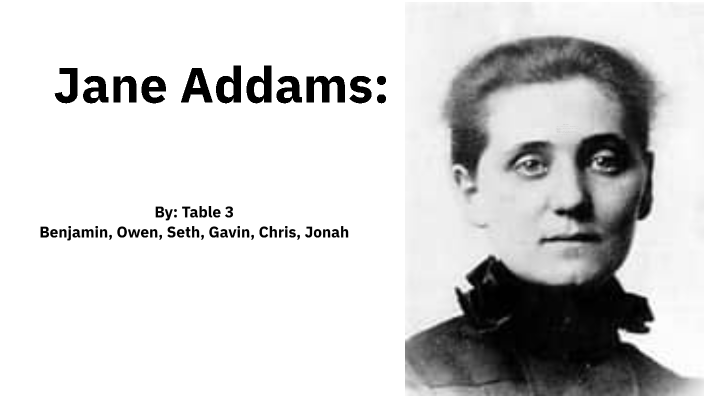 Jane Addams by Ben P on Prezi