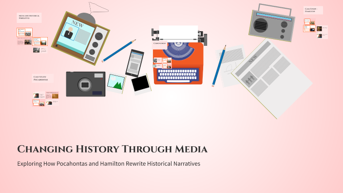 Changing History Through Media by Delaney Holton on Prezi