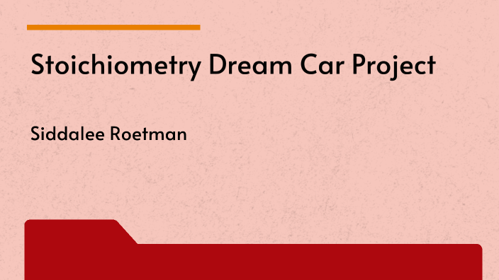 Stoichiometry Dream Car Projects by Siddalee Roetman on Prezi