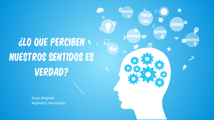 ¿Lo que perciben nuestros sentidos es verdad? by alejandro hernandez on ...