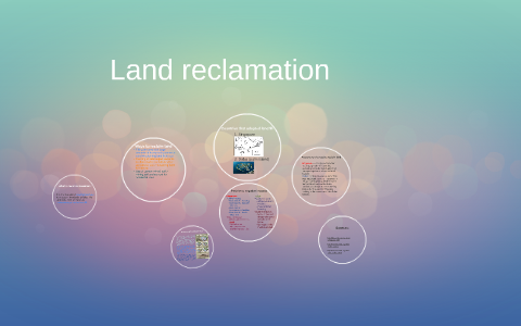 what is land reclamation? by mindy kelly on Prezi