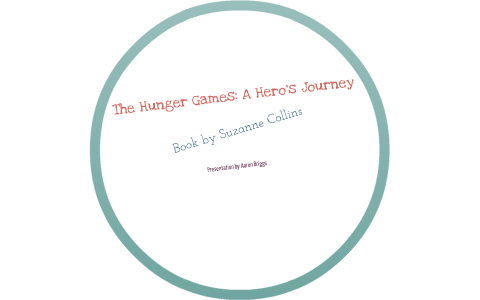 Hunger Games Hero's Journey by Aaron Briggs on Prezi
