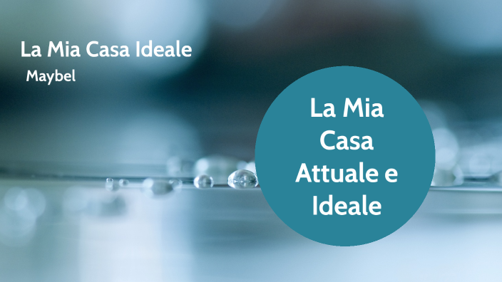 La Mia Casa Ideale by Maybel Verma on Prezi