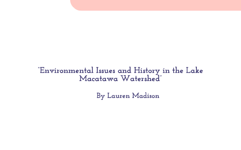 Environmental Issues and History in the Lake Macatawa Watershed by ...