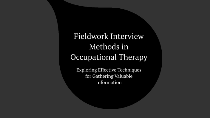 Fieldwork Interview Methods in Occupational Therapy by MUTHUNAGAI A MOT ...