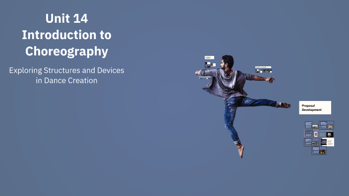 Unit 14 Introduction to Choreography by Chloe Marcham on Prezi