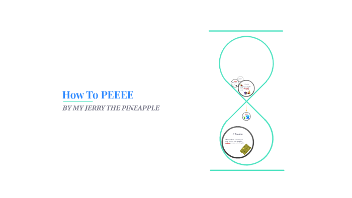How To PEEEE by timothy blobson on Prezi
