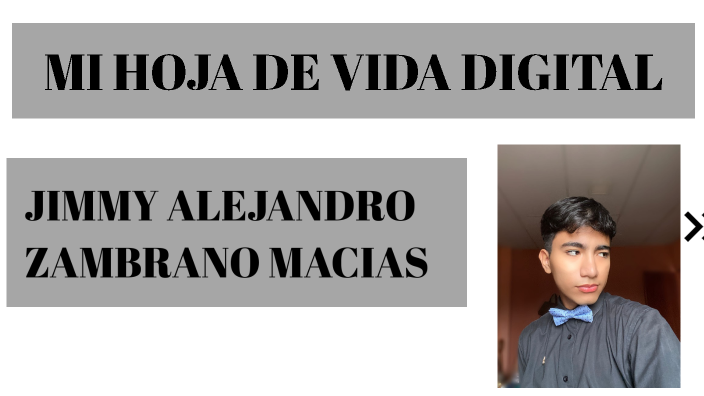 MI HOJA DE VIDA DIGITAL by Jimmy Alejandro Zambrano Macias on Prezi