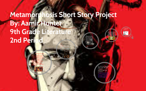 Metamorphosis Short Story Project by Aamir Hunter on Prezi