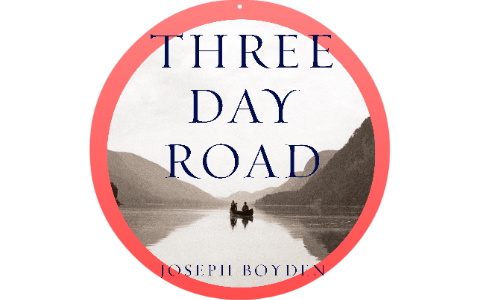 Three Day Road by Joseph Boyden by on Prezi