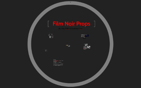 Film Noir Props by Trey Ecker on Prezi