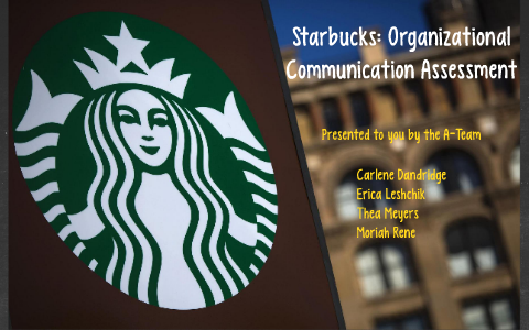 Starbucks: Organizational Communication Assessment by Moriah Rene on Prezi