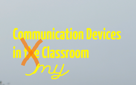 Communication Devices in the Classroom by Rachel McPherson