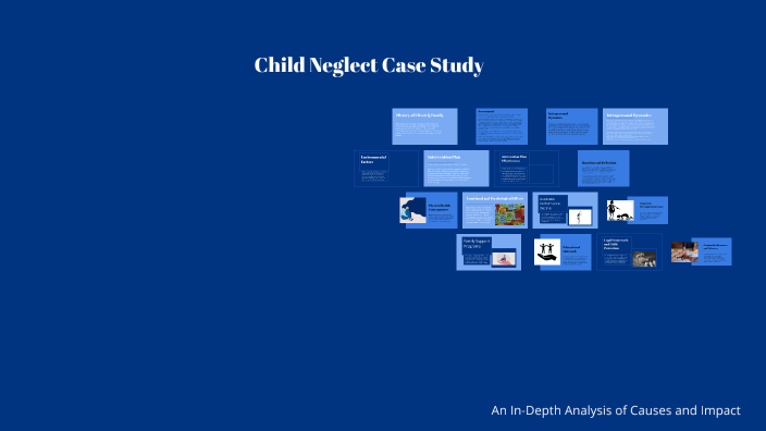 Child Neglect Case Study by Alexandra Davis on Prezi