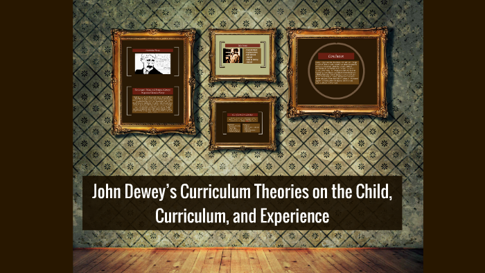 John Dewey’s Curriculum Theories on the Child, Curriculum, a by Kristen ...
