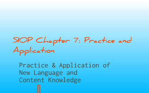 SIOP Chapter 7: Practice and Application by Alexandra Barr on Prezi