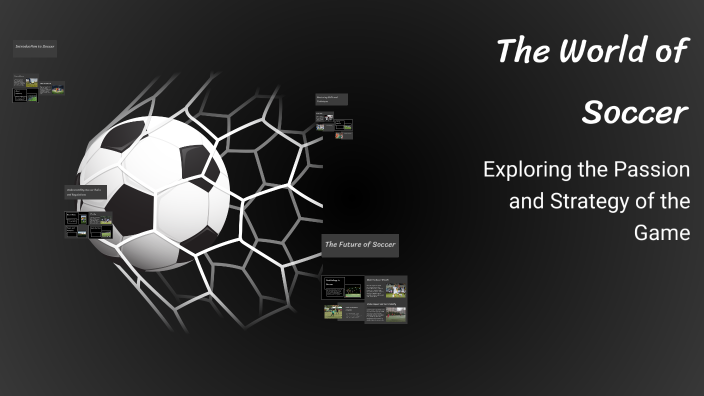 The World of Soccer by Emmanuel Flores on Prezi