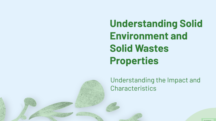 Understanding Solid Environment and Solid Wastes Properties by Jay ...