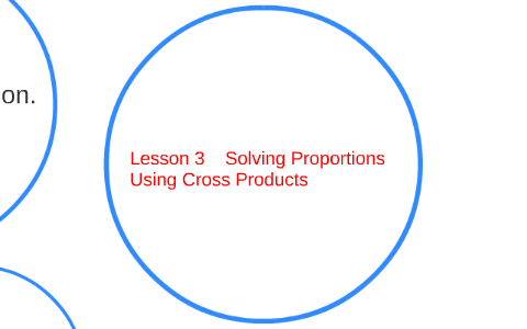 Lesson 3 Solving Proportions Using Cross Products by BoLin Wang on Prezi