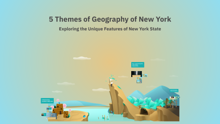 5 Themes of Geography of New York by Stephanie-ann Yaru on Prezi