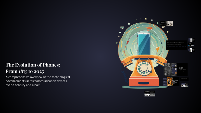 The Evolution of Phones: From 1875 to 2025 by yevh8120 yevh8120 on Prezi
