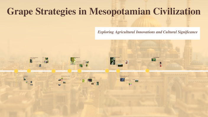 Grape Strategies in Mesopotamian Civilization by Samarth Rawla on Prezi
