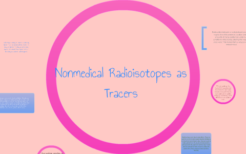 Nonmedical Radioisotopes as Tracers by Ada Brindel on Prezi