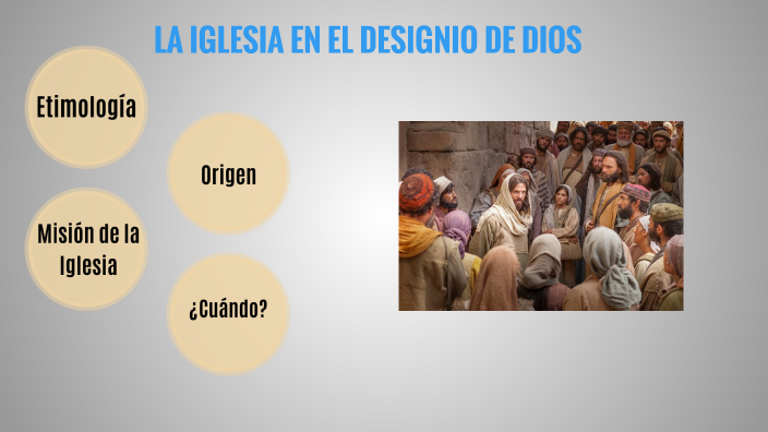 La iglesia en el designio de Dios by clara barbe lopez on Prezi