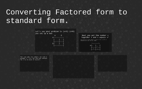 Converting Factored form to standard form. by Brandon Shoesmith on Prezi