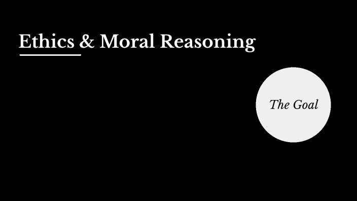 Ethics & Moral Reasoning by Matthew Smith on Prezi