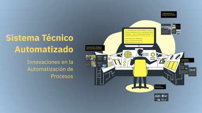 Sistema Técnico Automatizado by Ulises Julián Cabral on Prezi