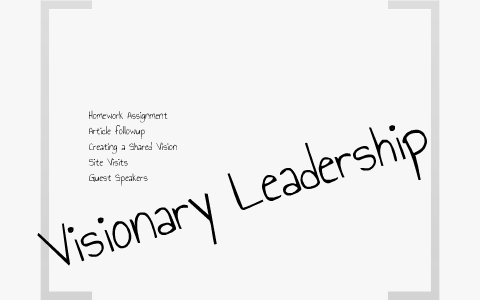 Visionary Leadership by Shari Fraser on Prezi