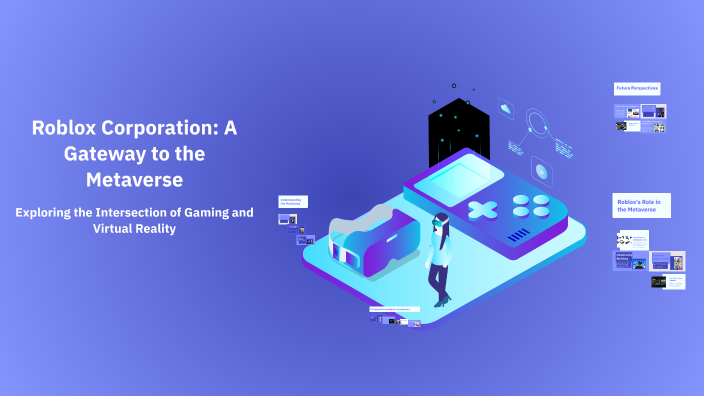 Roblox Corporation: A Gateway to the Metaverse by Sourav Magar on Prezi