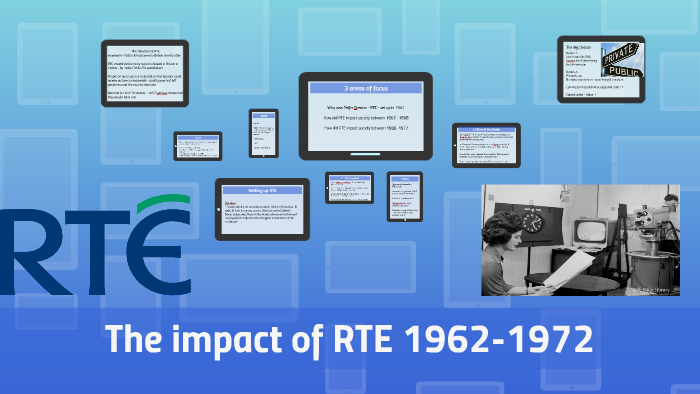 The impact of RTE 1962-1972 by Peter Kiely on Prezi