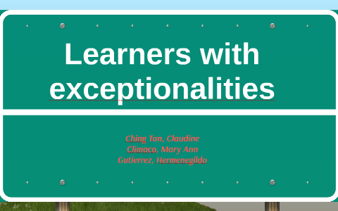 Learners with exceptionalities by on Prezi